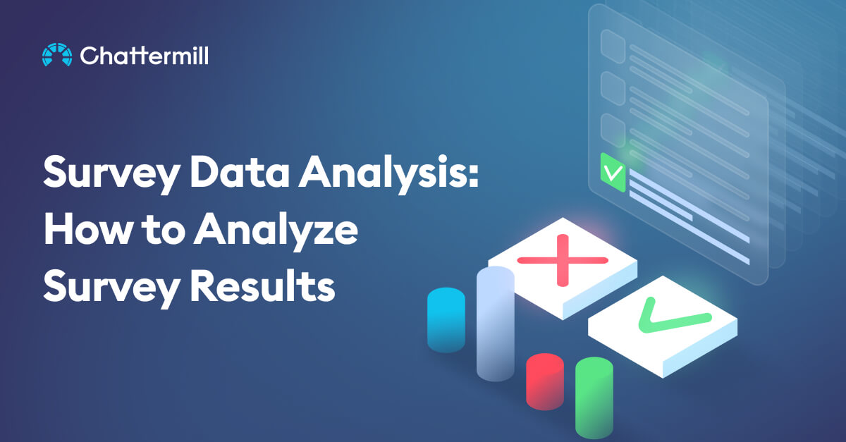 Survey Data Analysis: How To Analyze Survey Results | Chattermill Blog